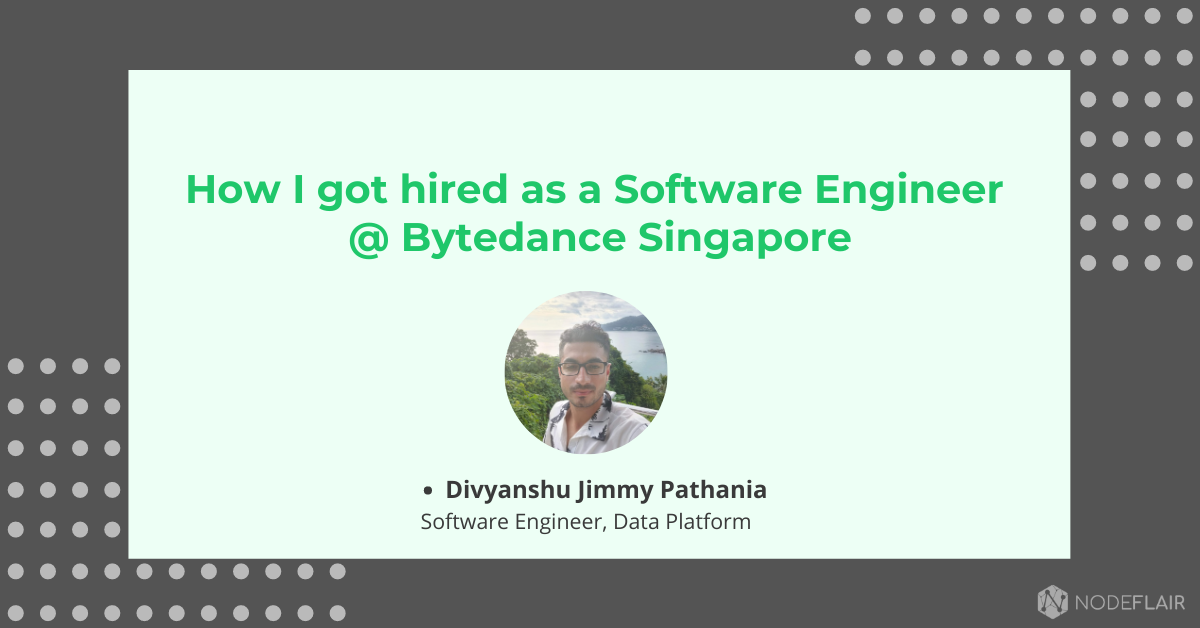 How I got hired as a Software Engineer @ Bytedance Singapore